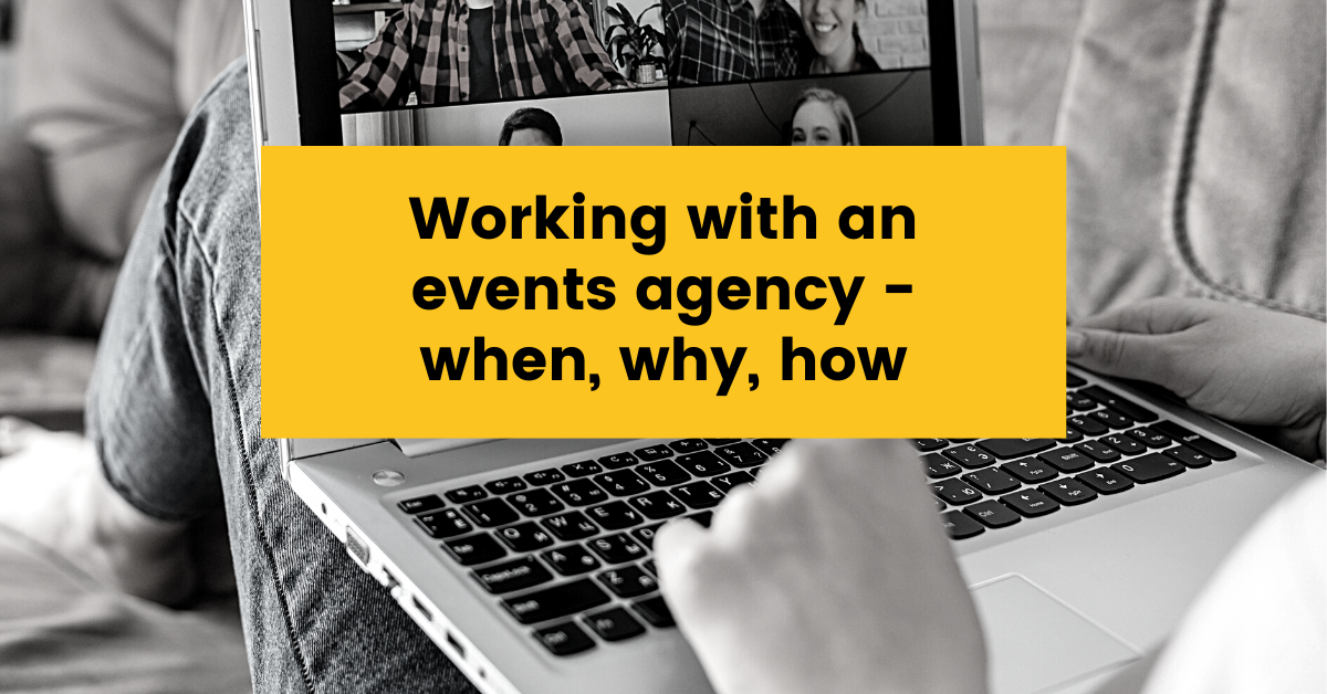 Working with a (virtual) event agency – when, why, how