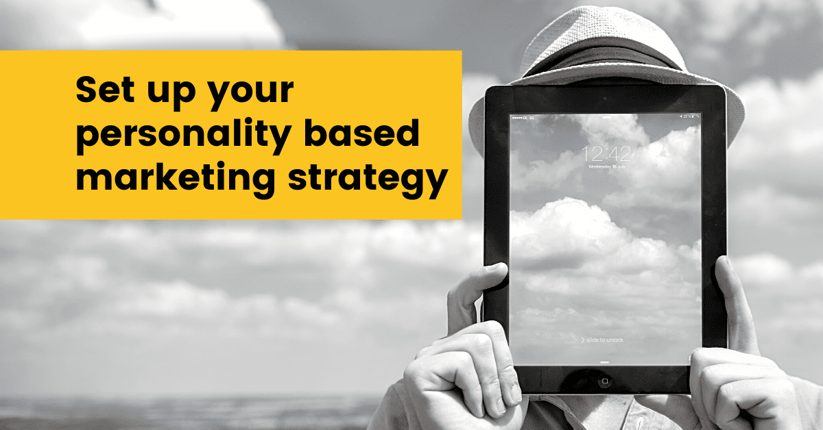 Set up your personality based marketing strategy