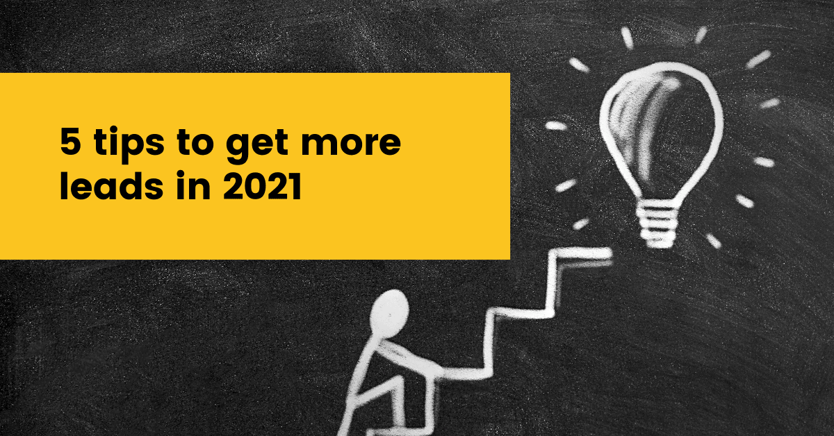 5 easy tips to get more leads in 2021